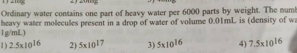 Ordinary water contains one part of heavy water per 6000 parts by weight...