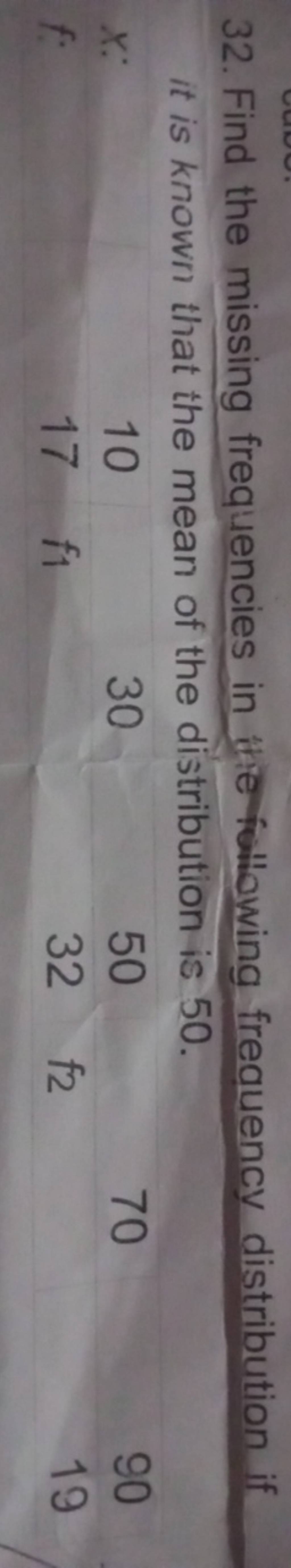 32. Find the missing frequencies in the following frequency distribution 32. Find the missing frequencies in the following frequency distribution