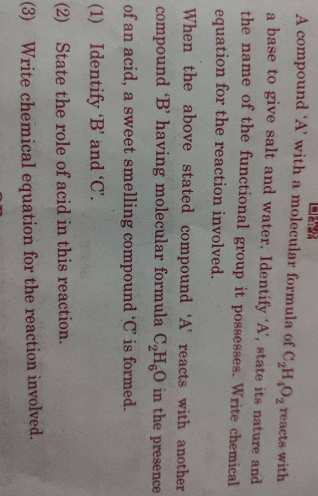 A compound ' A ' with a molecular formula of C2 H4 O2 reacts with a base..