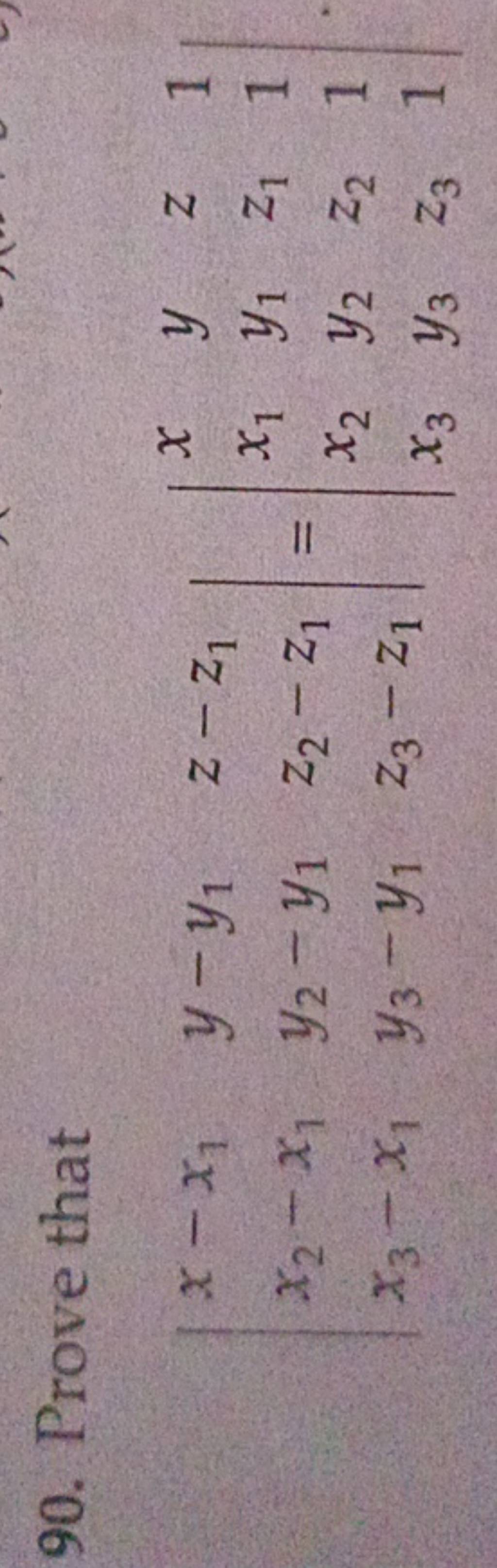 90 Prove That ∣∣ X−x1 X2 −x1 X3 −x1 Y−y1 Y2 −y1 Y3 −y1 Z−z1 Z2 −z1 Z3
