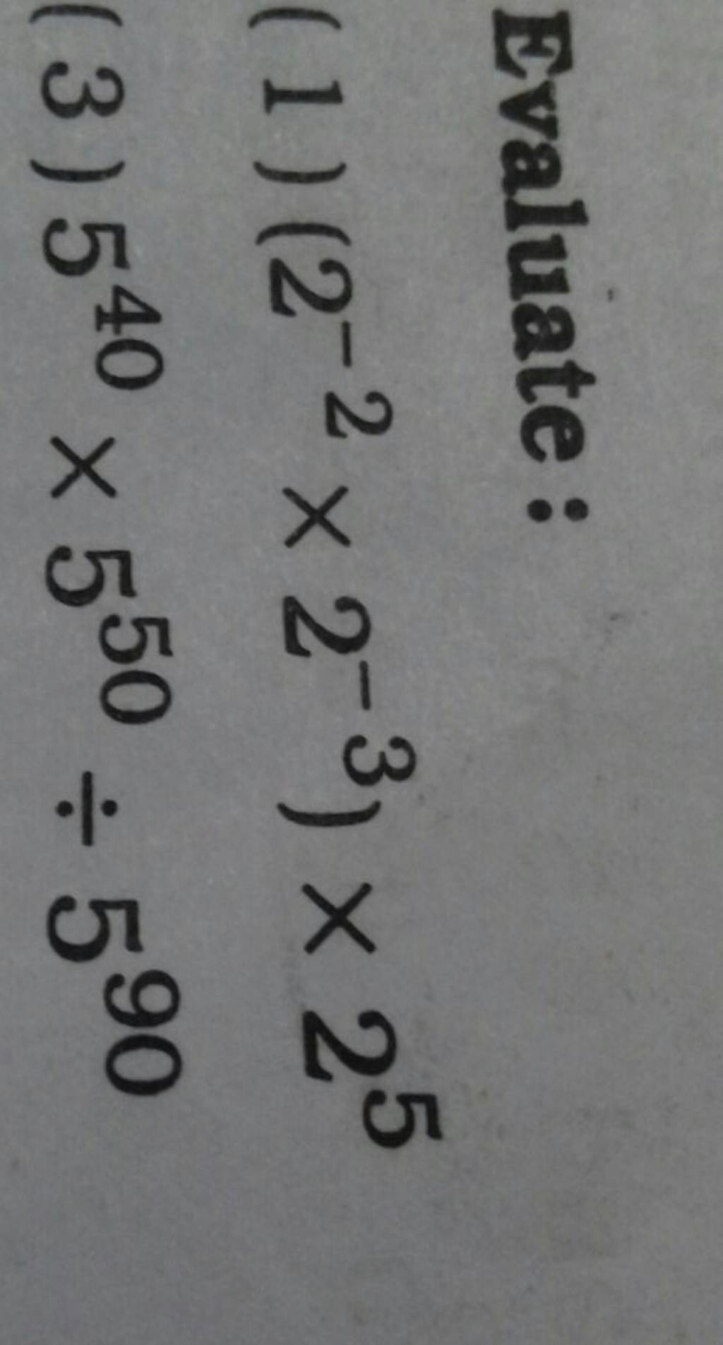 Evaluate : (1) (2−2×2−3)×25 (3) 540×550÷590 | Filo
