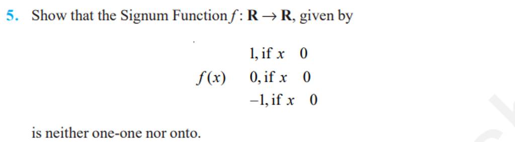 5. Show that the Signum Function f:R→R, given by f(x)1, if x0, if x−1, if..