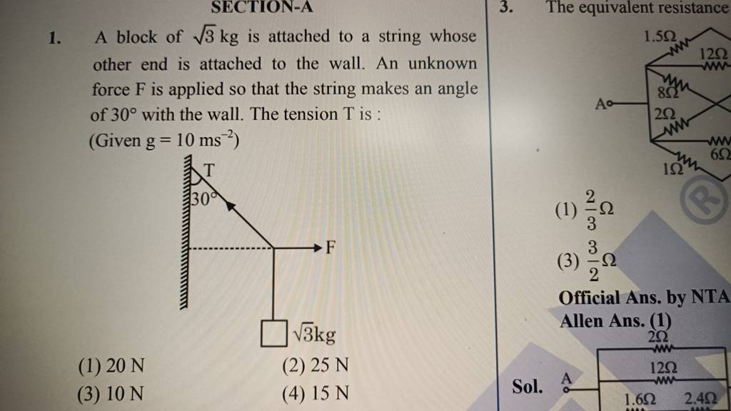 SECTION-A 3. The equivalent resistance 1. A block of 3 kg is attached to..