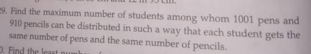 9. Find the maximum number of students among whom 1001 pens and 910 penci..