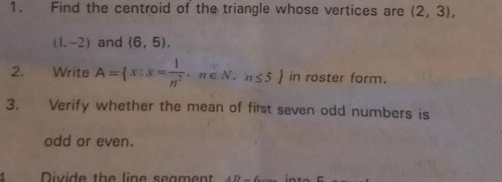 1. Find the centroid of the triangle whose vertices are (2,3), (1.−2) and..