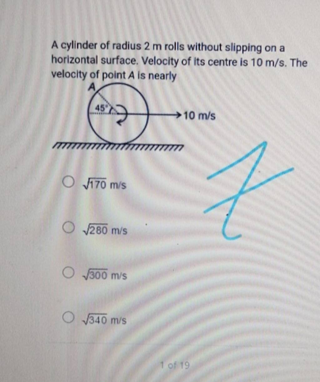 A cylinder of radius 2 m rolls without slipping on a horizontal surface.