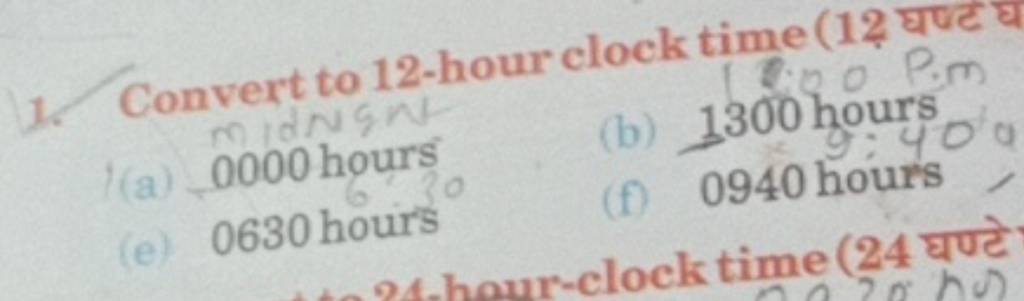 1. Convert to 12-hour clock time (12 घणट घ (a) 0000 hours (b) 1300 hours