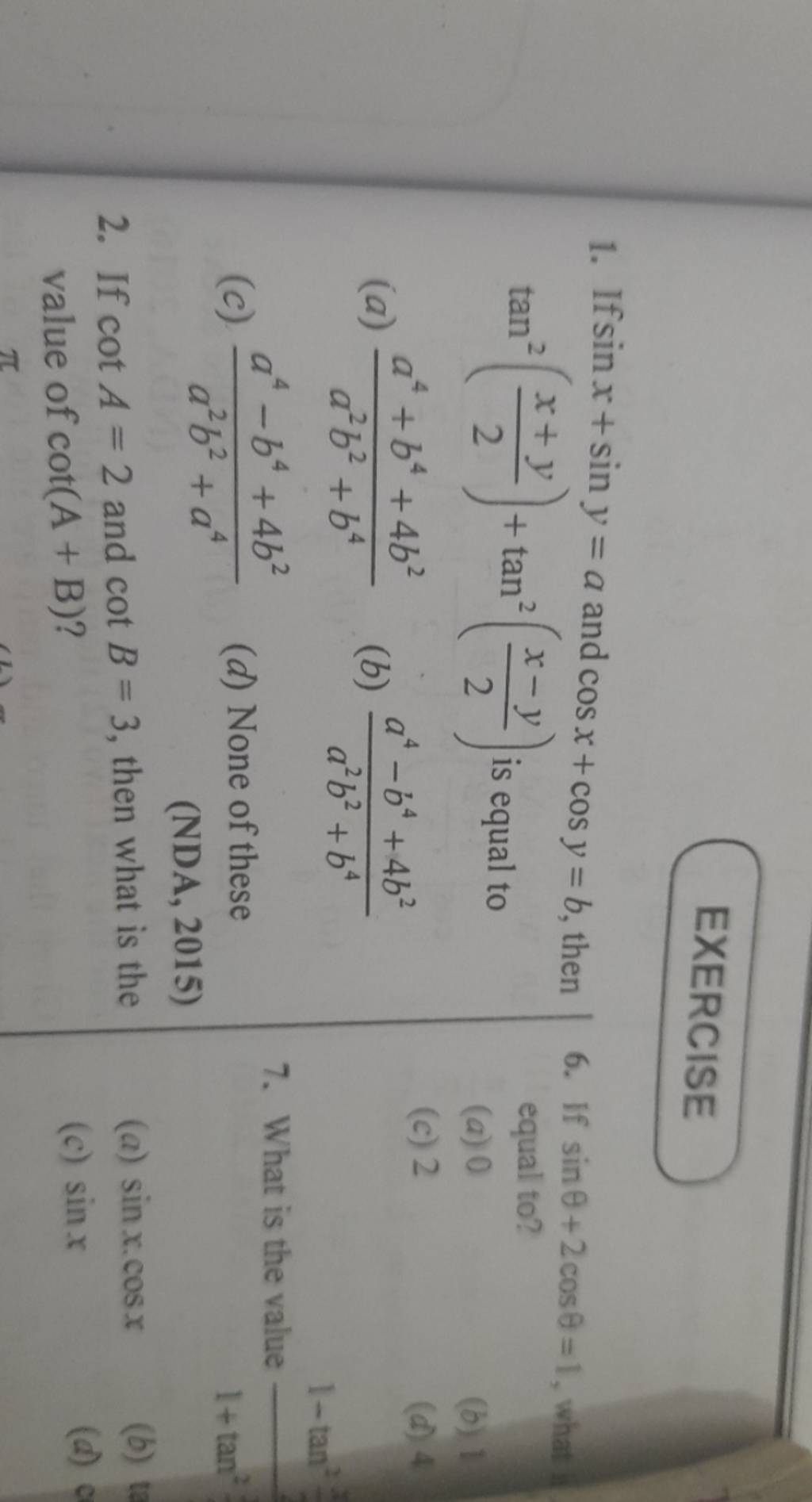 EXERCISE 1. If sinx+siny=a and cosx+cosy=b, then tan2(2x+y )+tan2(2x−y ) ..