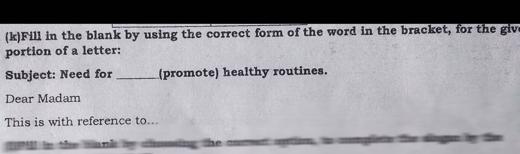 (k)Fill in the blank by using the correct form of the word in the bracket..