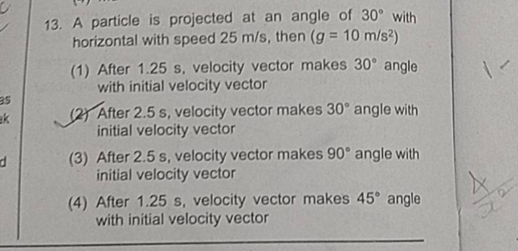 A Particle Is Projected At An Angle Of 30∘ With Horizontal With Speed 25
