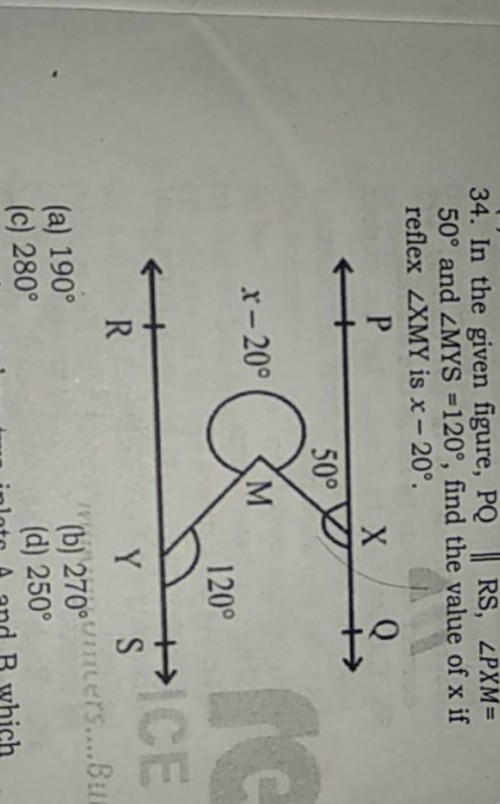 34. In the given figure, PQ∥RS,∠PXM= 50∘ and ∠ MYS =120∘, find the value