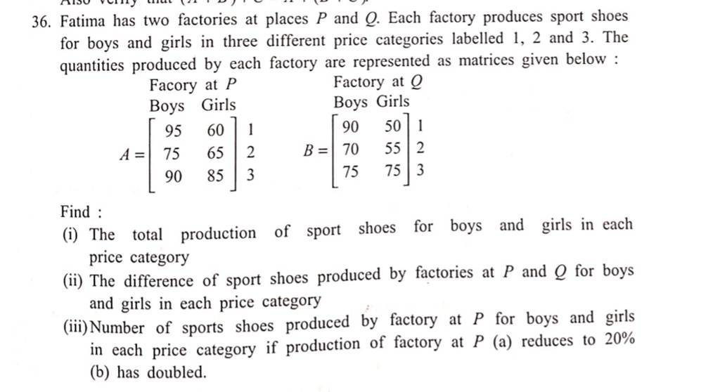 36. Fatima has two factories at places P and Q. Each factory produces spo..