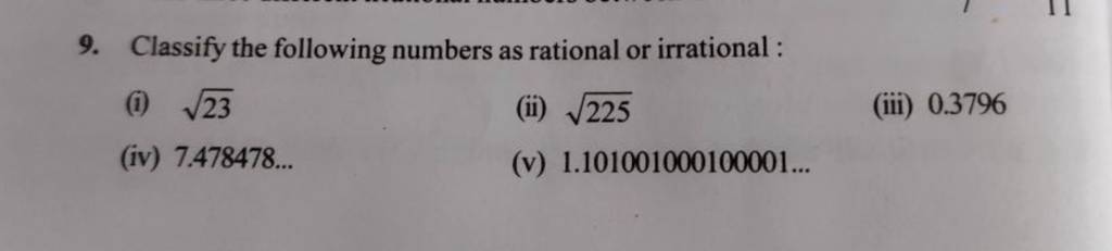 9. Classify the following numbers as rational or irrational : (i) 23 (ii..