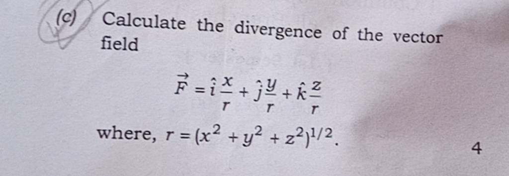 (c) Calculate the divergence of the vector field F=i^rx +j^ ry +k^rz whe..