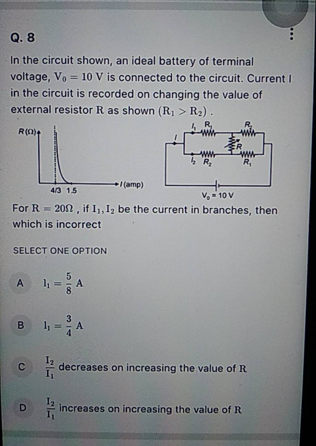 Q. 8 In the circuit shown, an ideal battery of terminal voltage, V0 =10 V..