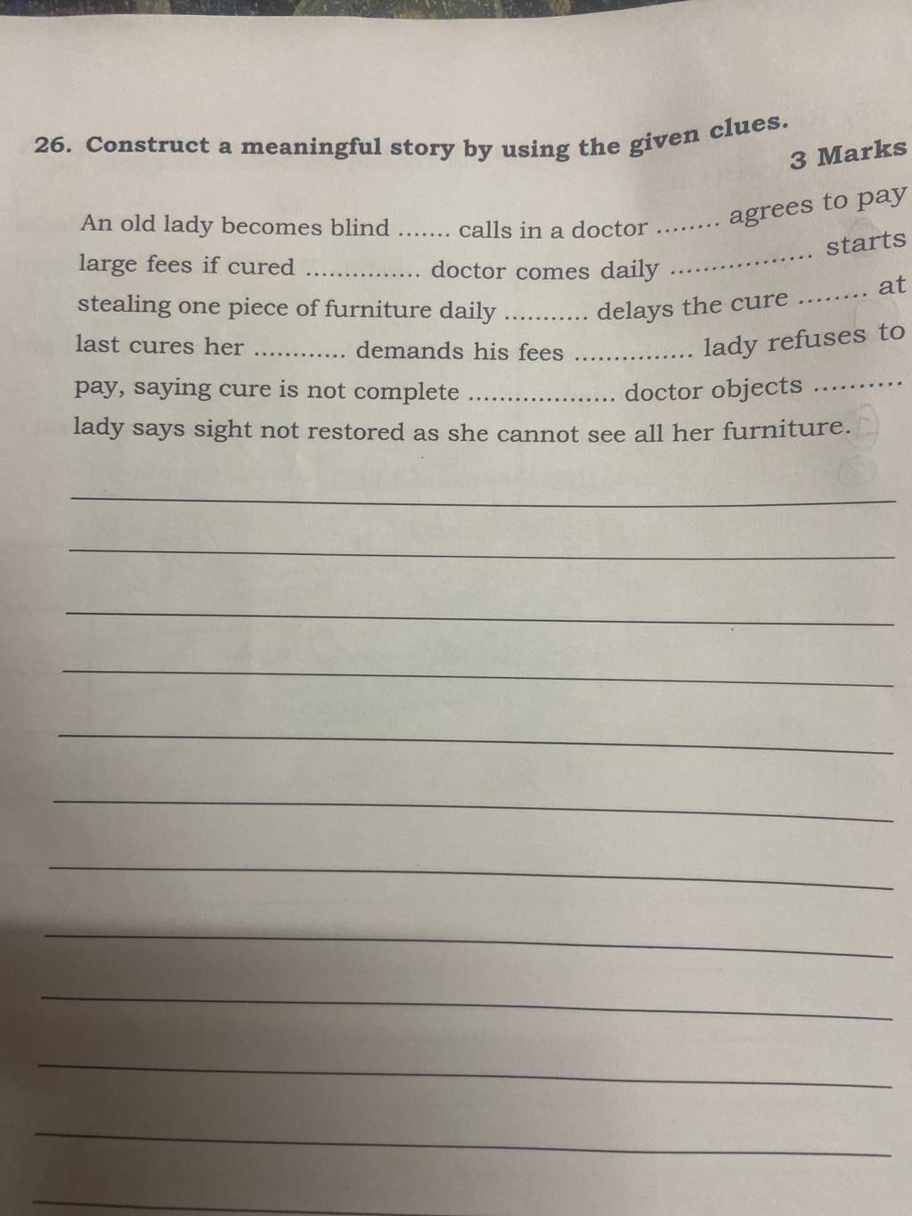 26. Construct a meaningful story by using the given clues. An old lady be.. 26. Construct a meaningful story by using the given clues. An old lady be..