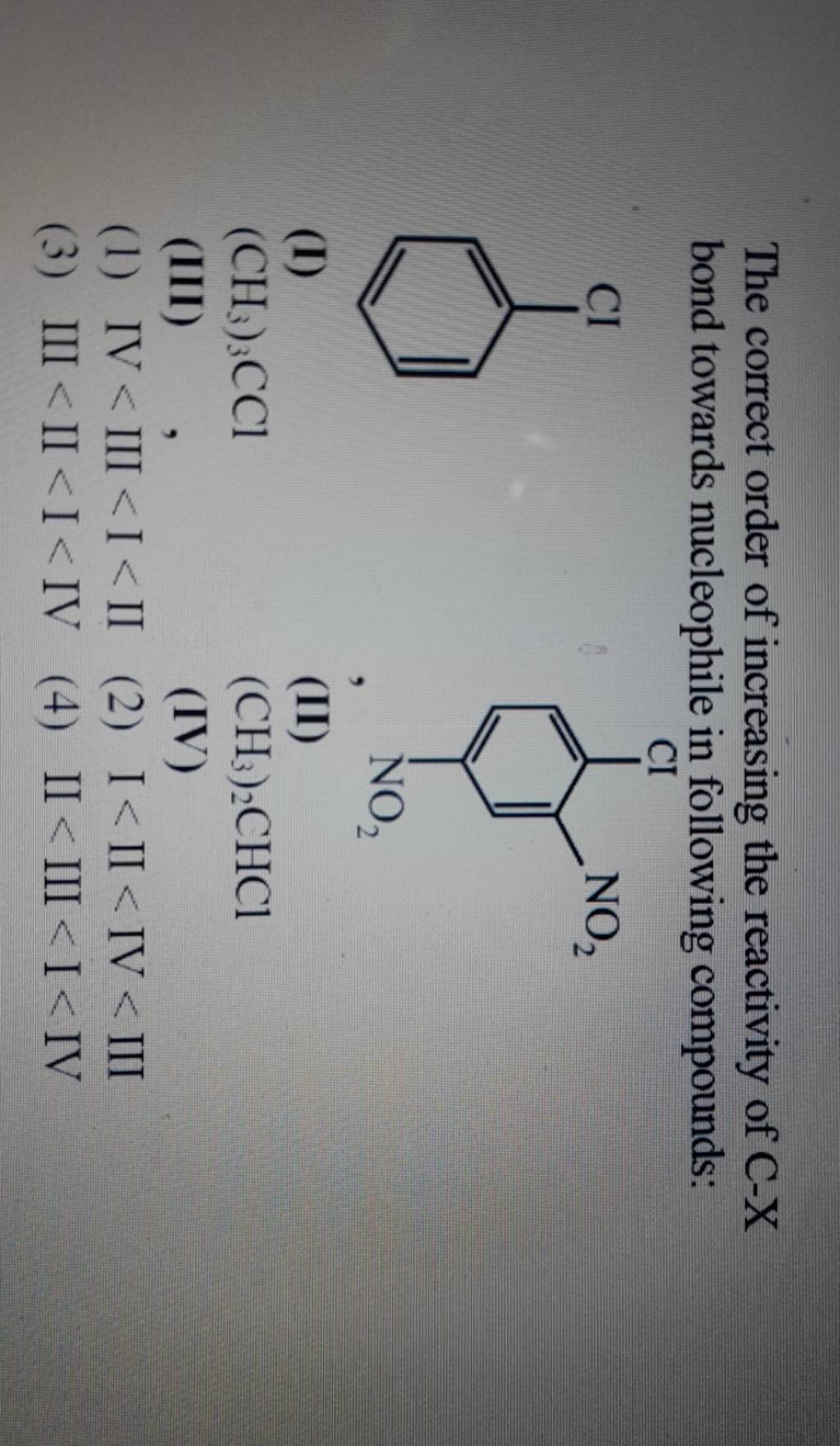 The Correct Order Of Increasing The Reactivity Of C X Bond Towards Nucleo