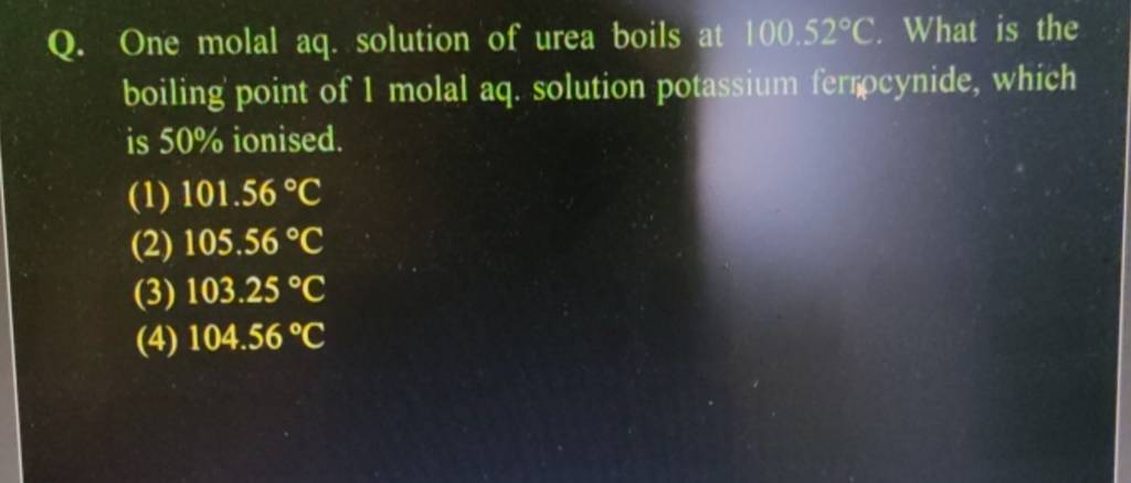 One molal aq. solution of urea boils at 100.52∘C. What is the boiling poi..