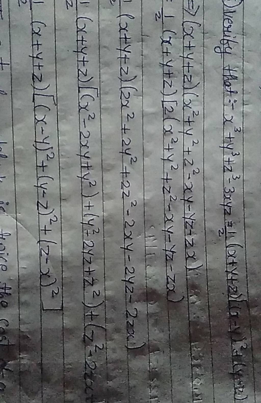 verify that:- −x3+y3+z3−3xyz=21 (x+y+z)(x−y)2+(y−z) \[ \begin{array}{l}
