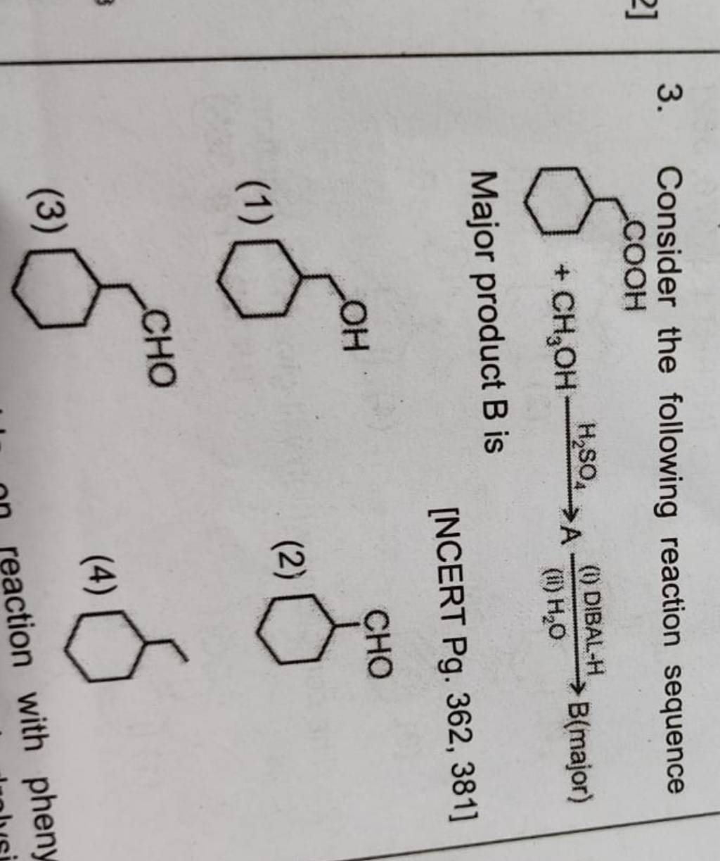 3. Consider the following reaction sequence +CH3 OH H2 SO4 A (i) DIBAL-.. 3. Consider the following reaction sequence +CH3 OH H2 SO4 A (i) DIBAL-..