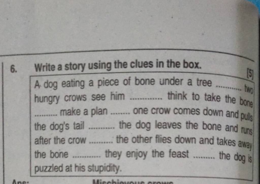 6. Write a story using the clues in the box. A. dog eating a piece of bon.. 6. Write a story using the clues in the box. A. dog eating a piece of bon..