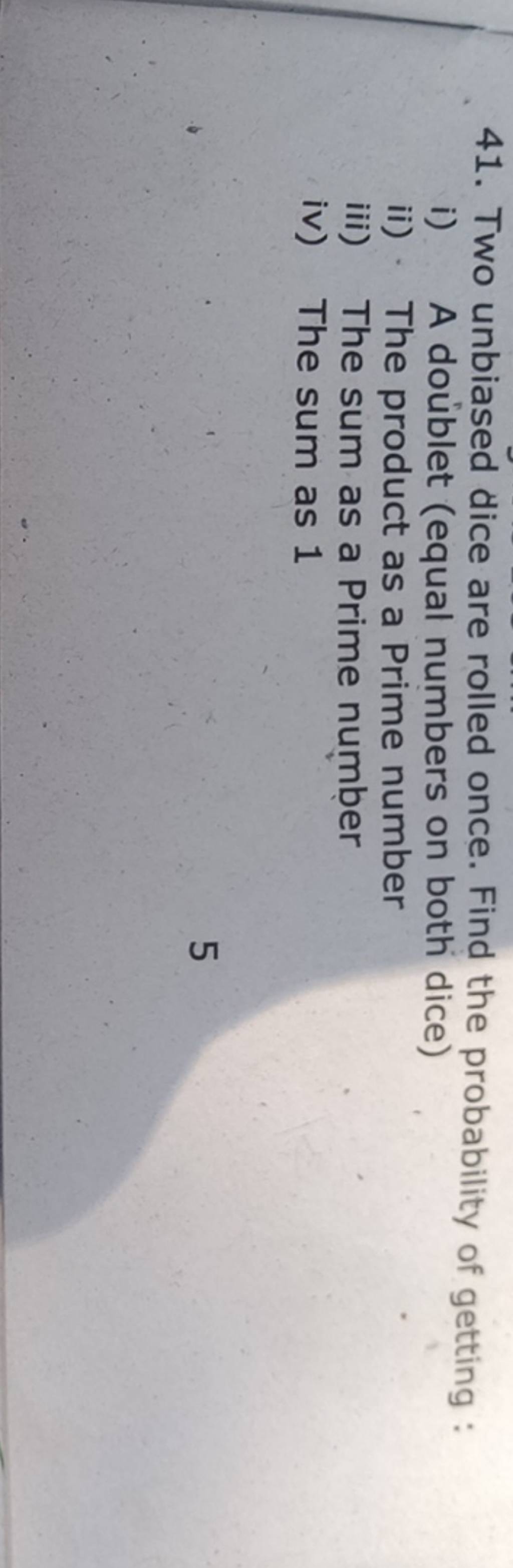 Two unbiased dice are rolled once. Find the probability of getting