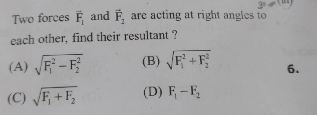 Two forces F1 and F2 are acting at right angles to each other, find the.. Two forces F1 and F2 are acting at right angles to each other, find the..