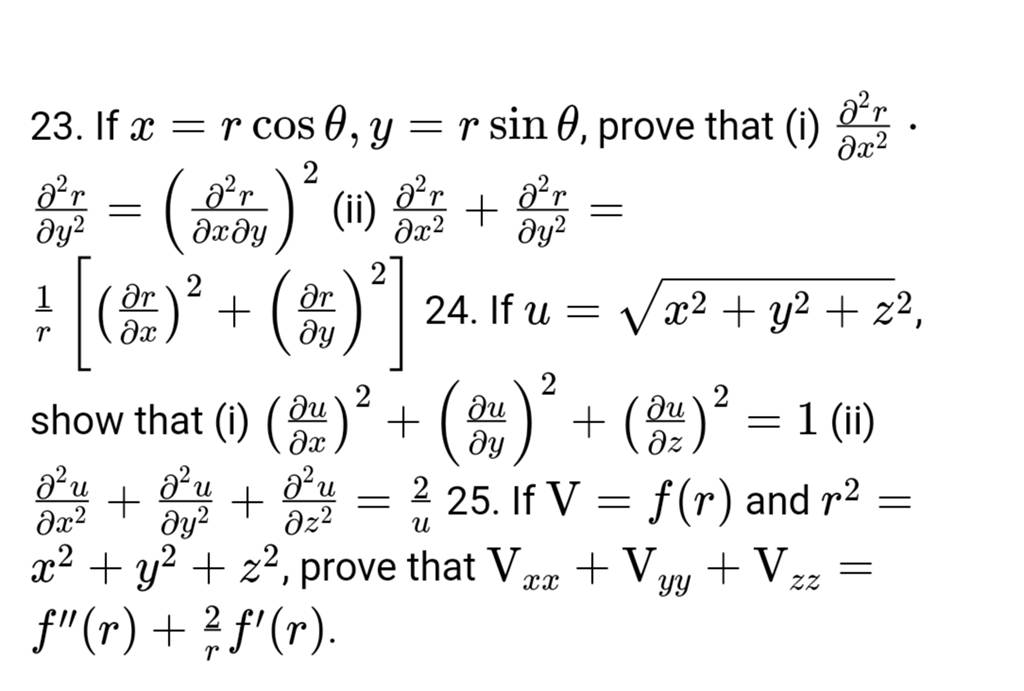 23. If x=rcosθ,y=rsinθ, prove that (i) ∂x2∂2r . ∂y2∂2r =(∂x∂y∂2r )2 (ii)