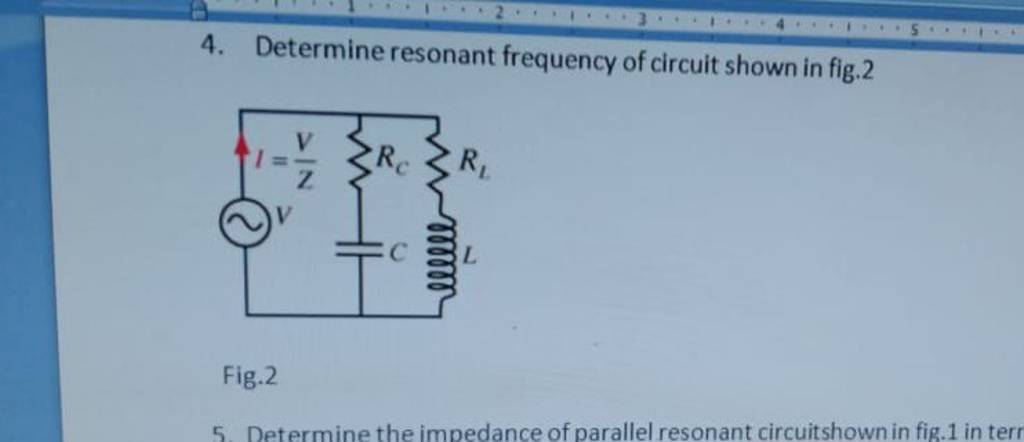 4. Determine resonant frequency of circuit shown in fig.2 Fig. 2 | Filo