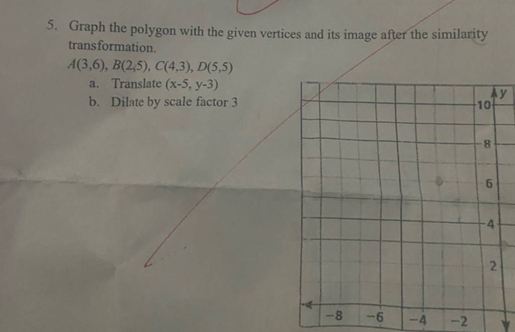 5 Graph The Polygon With The Given Vertices And Its Image After The Simi