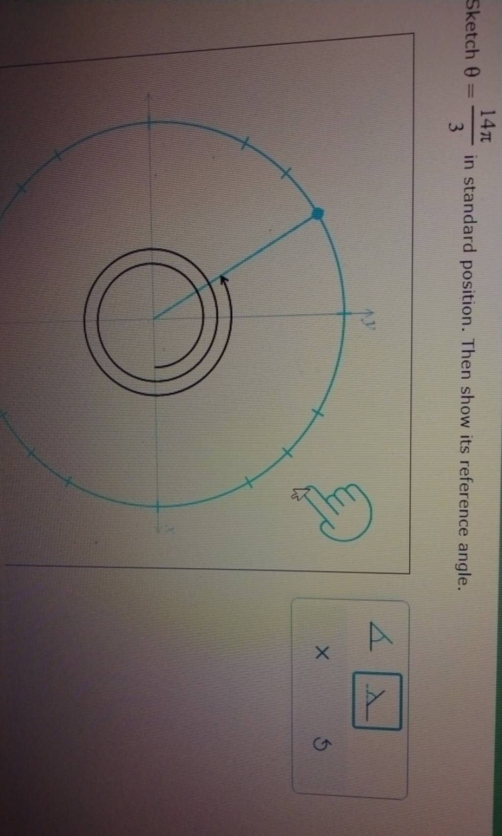 Sketch θ=314π in standard position. Then show its reference angle.
