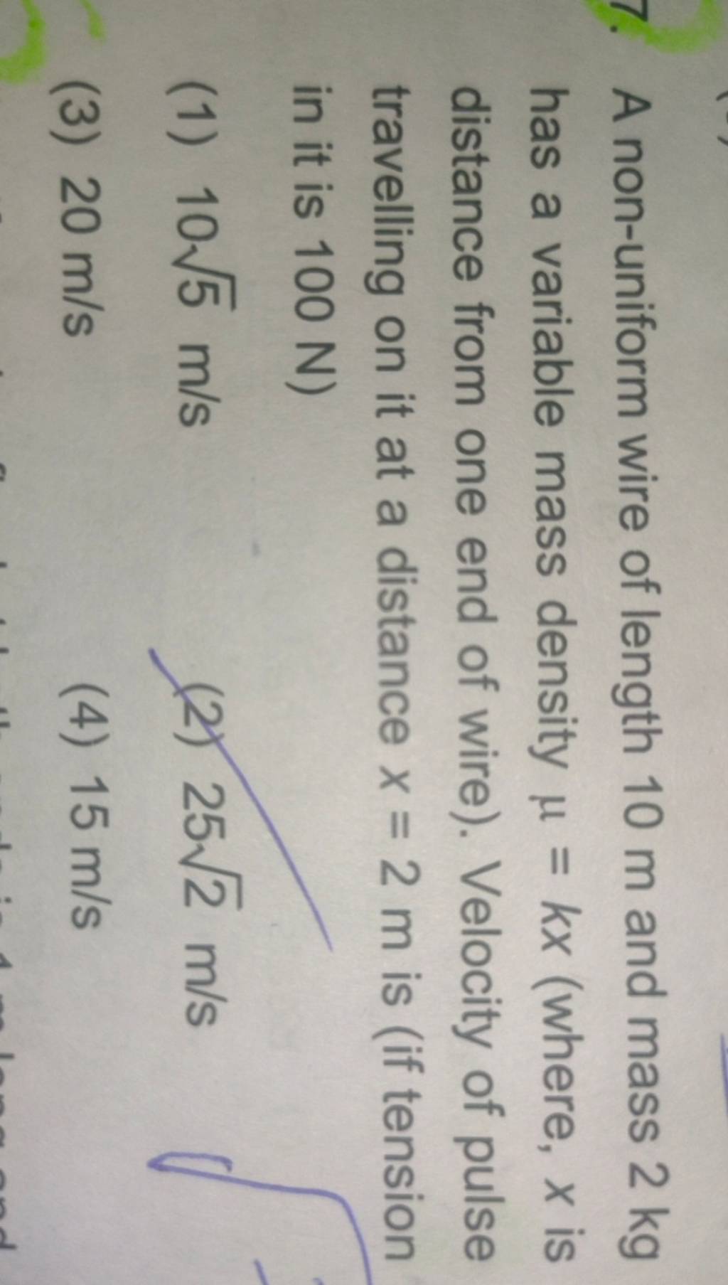 A non-uniform wire of length 10 m and mass 2 kg has a variable mass densi..