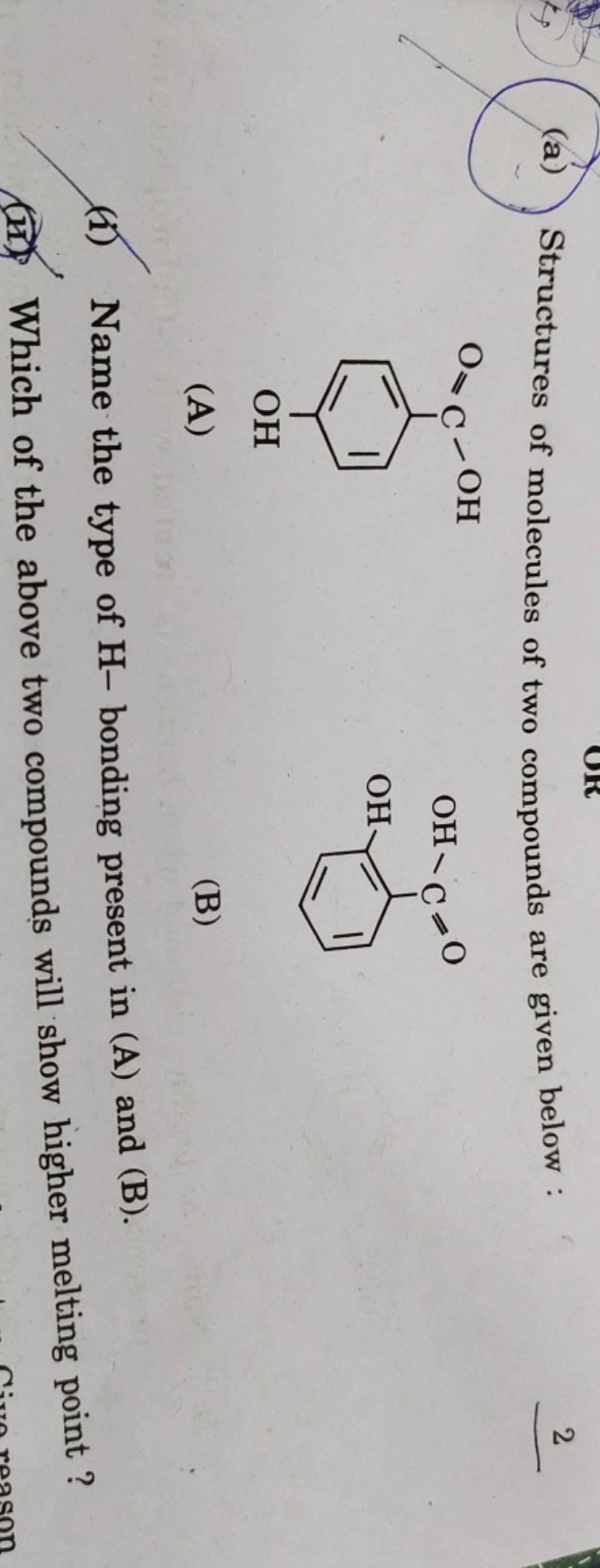 (a) Structures of molecules of two compounds are given below : 2 (A) (B)