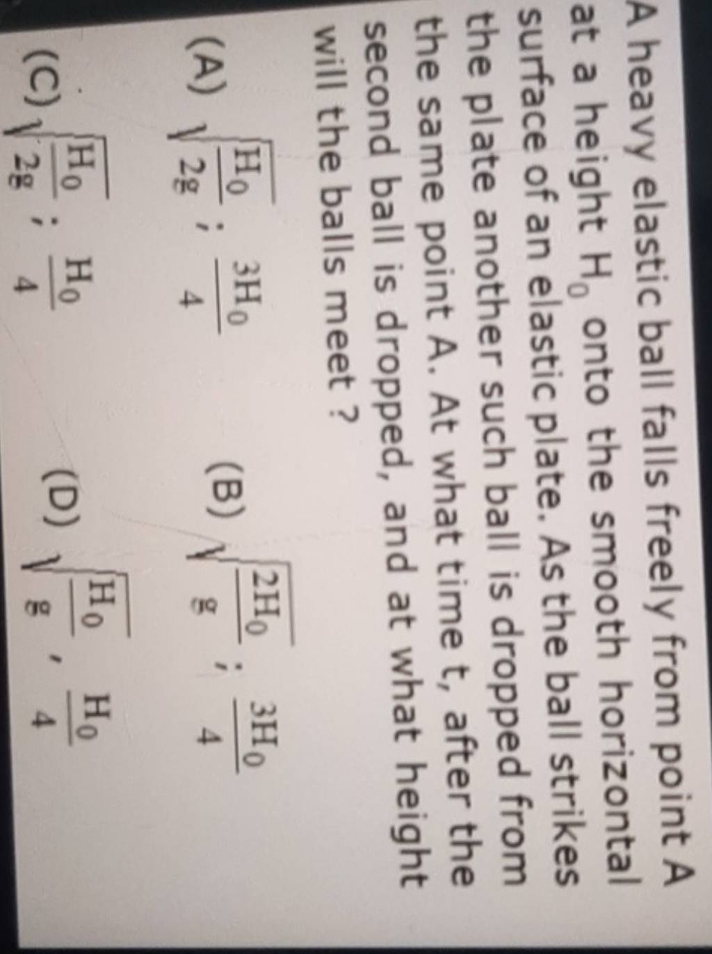A heavy elastic ball falls freely from point A at a height H0 onto the s..