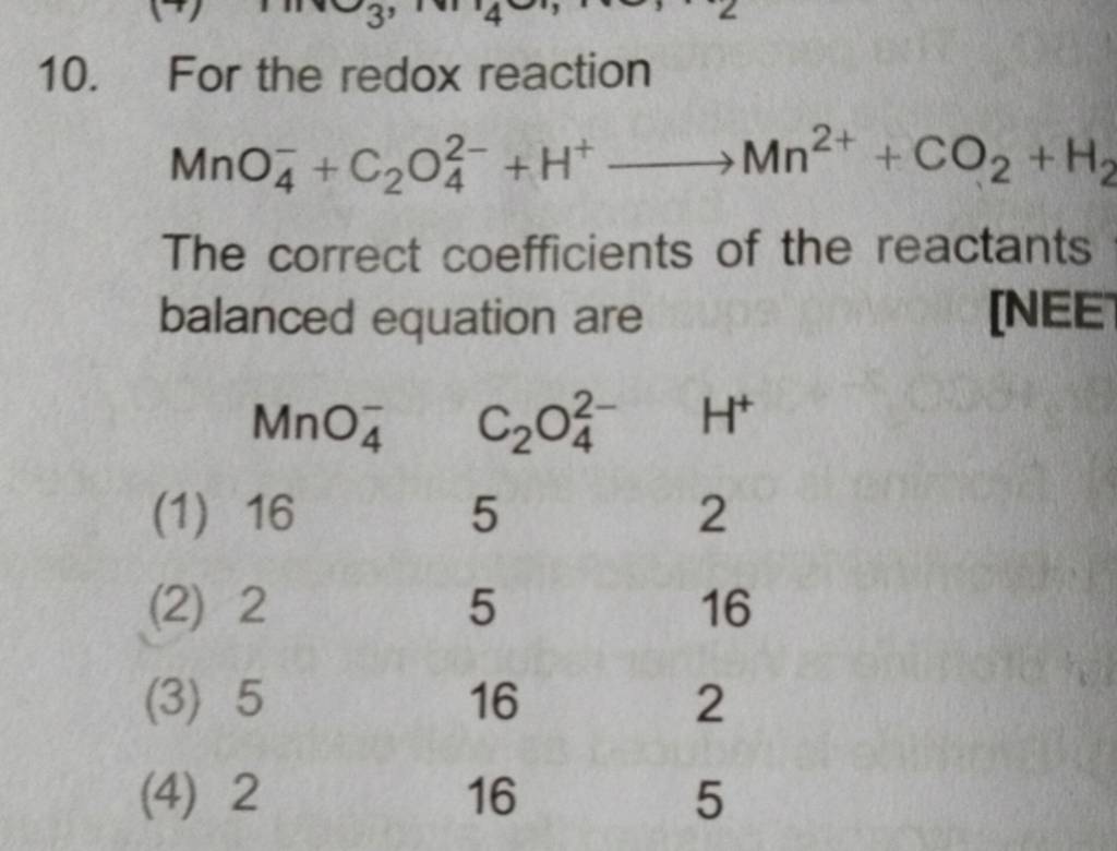 10. For the redox reaction MnO4− +C2 O42− +H+ Mn2++CO2 +H2 The correct c..
