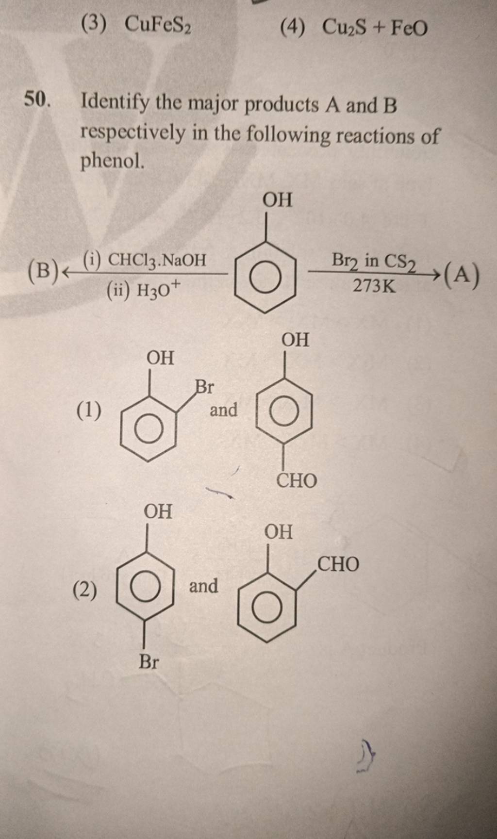 (3) CuFeS2 (4) Cu2 S+FeO 50. Identify the major products A and B respec..
