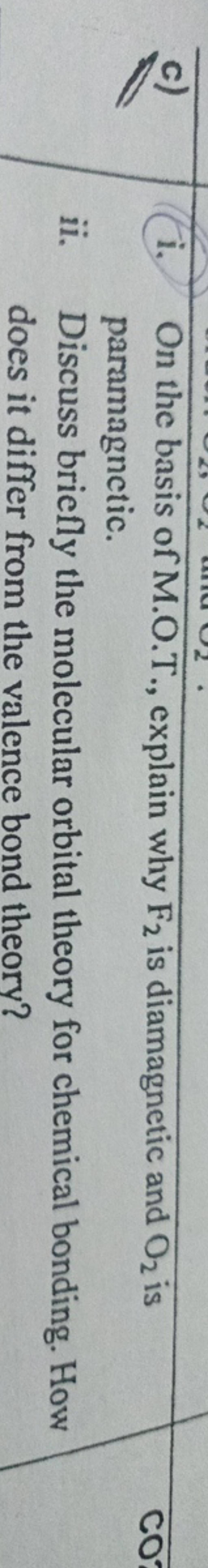 c) (i. On the basis of M.O.T., explain why F2 is diamagnetic and O2 is