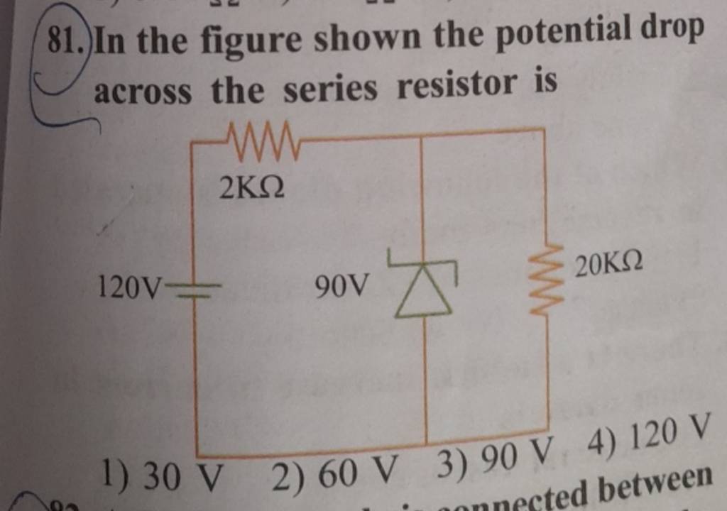 81. In the figure shown the potential drop across the series resistor is