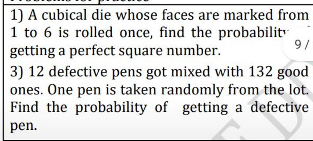 1) A cubical die whose faces are marked from 1 to 6 is rolled once, find