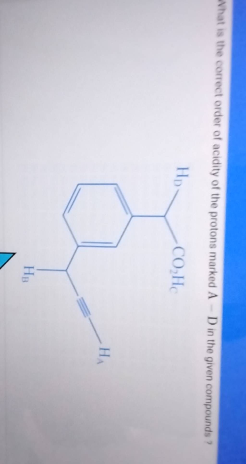 What Is The Correct Order Of Acidity Of The Protons Marked A D In The Giv what-is-the-correct-order-of-acidity-of-the-protons-marked-a-d-in-the-giv