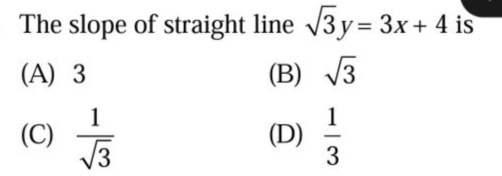 The slope of straight line 3 y=3x+4 is | Filo
