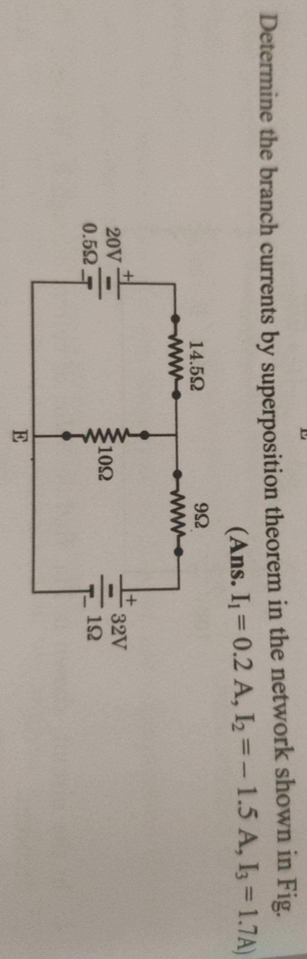 Determine the branch currents by superposition theorem in the network sho..