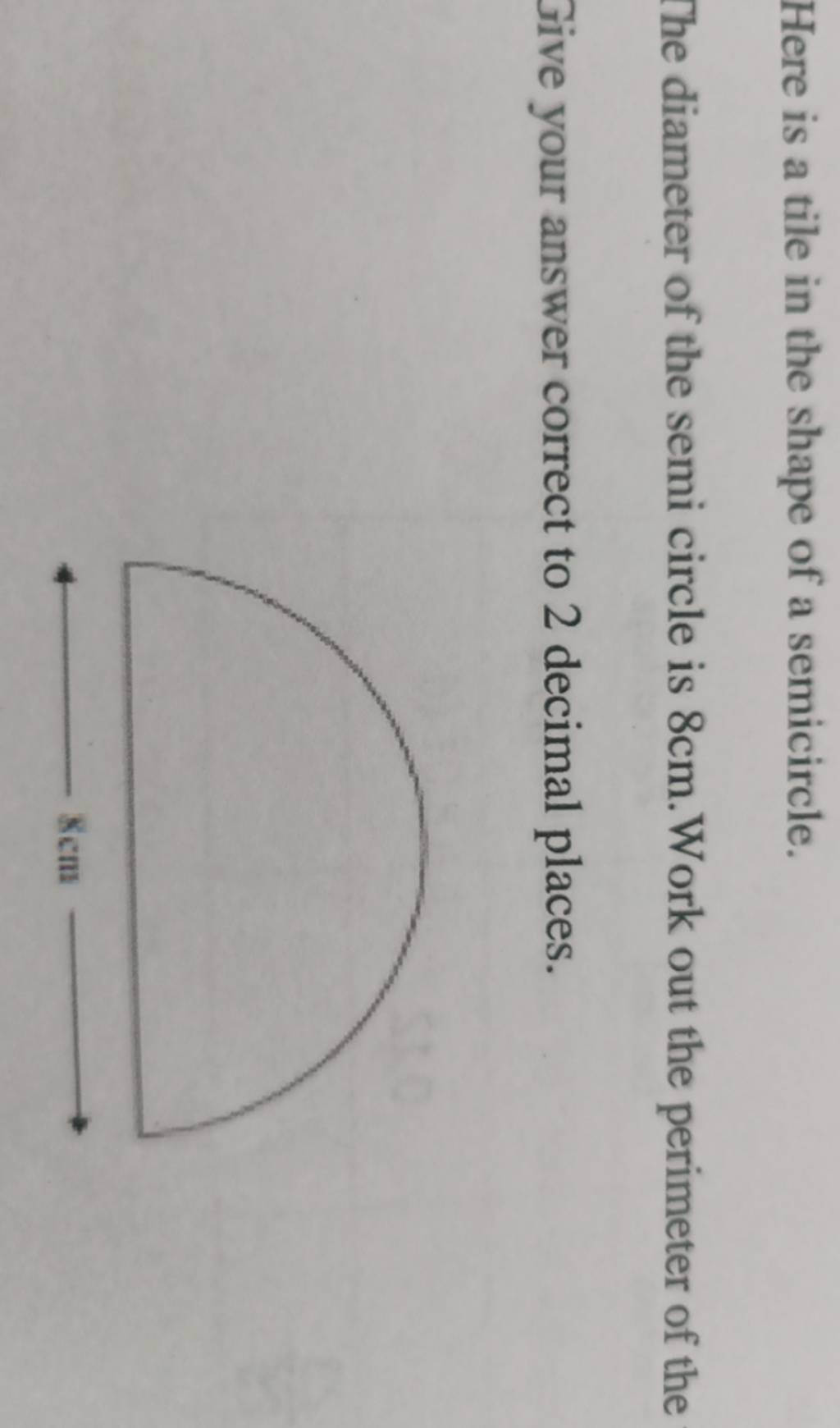 Here is a tile in the shape of a semicircle. The diameter of the semi cir..