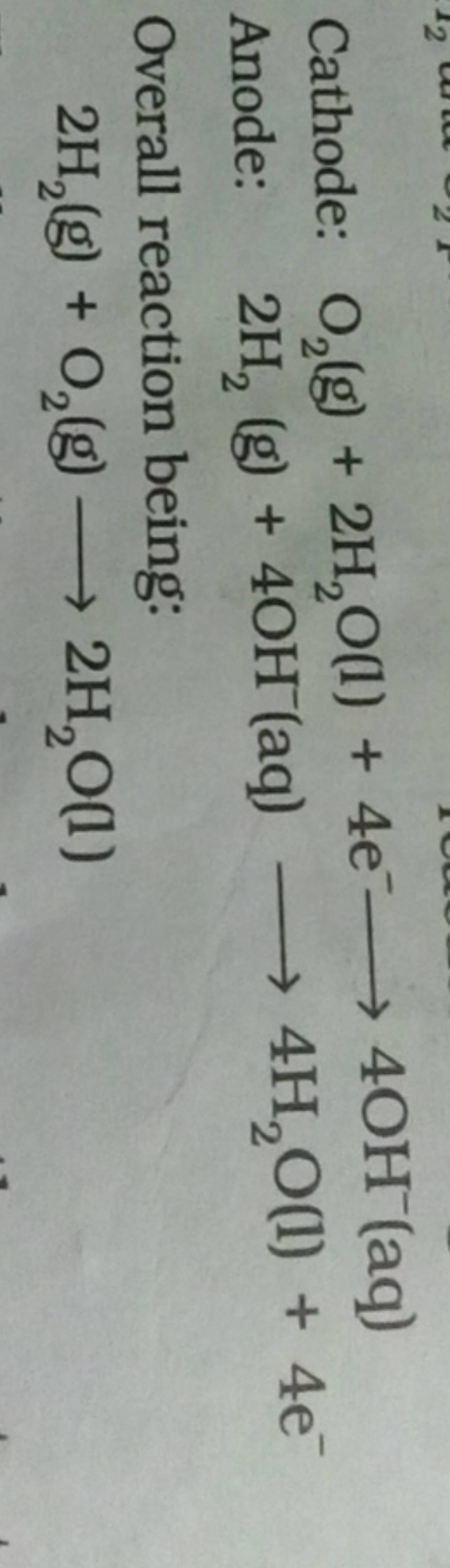 Cathode: O2 ( g)+2H2 O(l)+4e− 4OH−(aq) Anode: 2H2 ( g)+4OH−(aq) 4H2 O(l)+..
