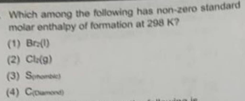 Which among the following has non-zero standard molar enthalpy of formati..
