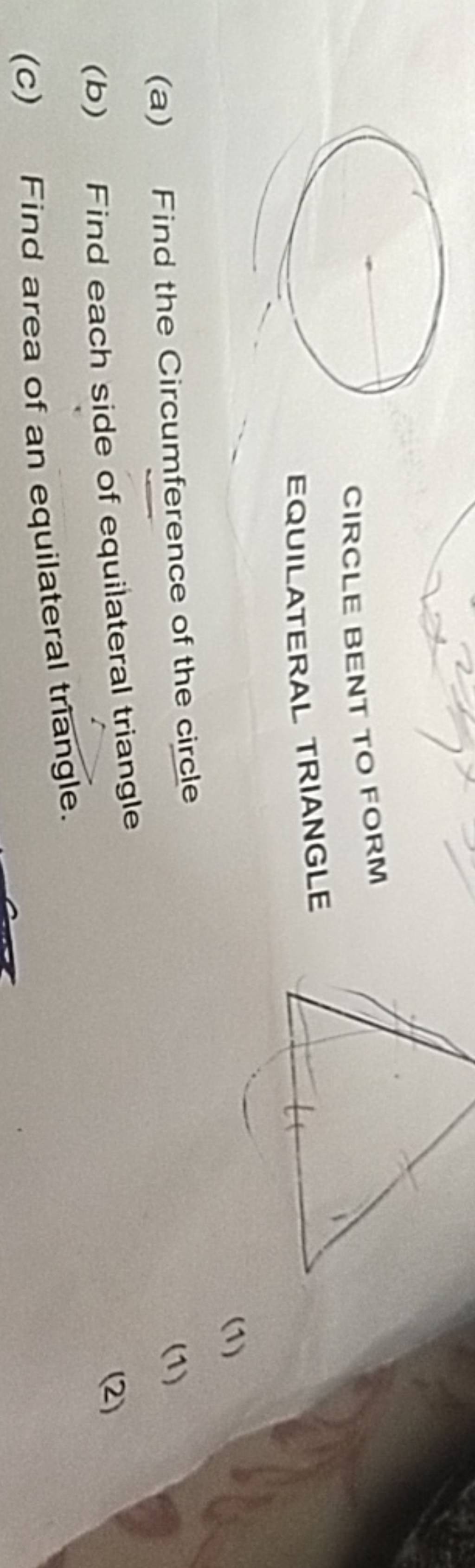 CIRCLE BENT TO FORM EQUILATERAL TRIANGLE (a) Find the Circumference of th..