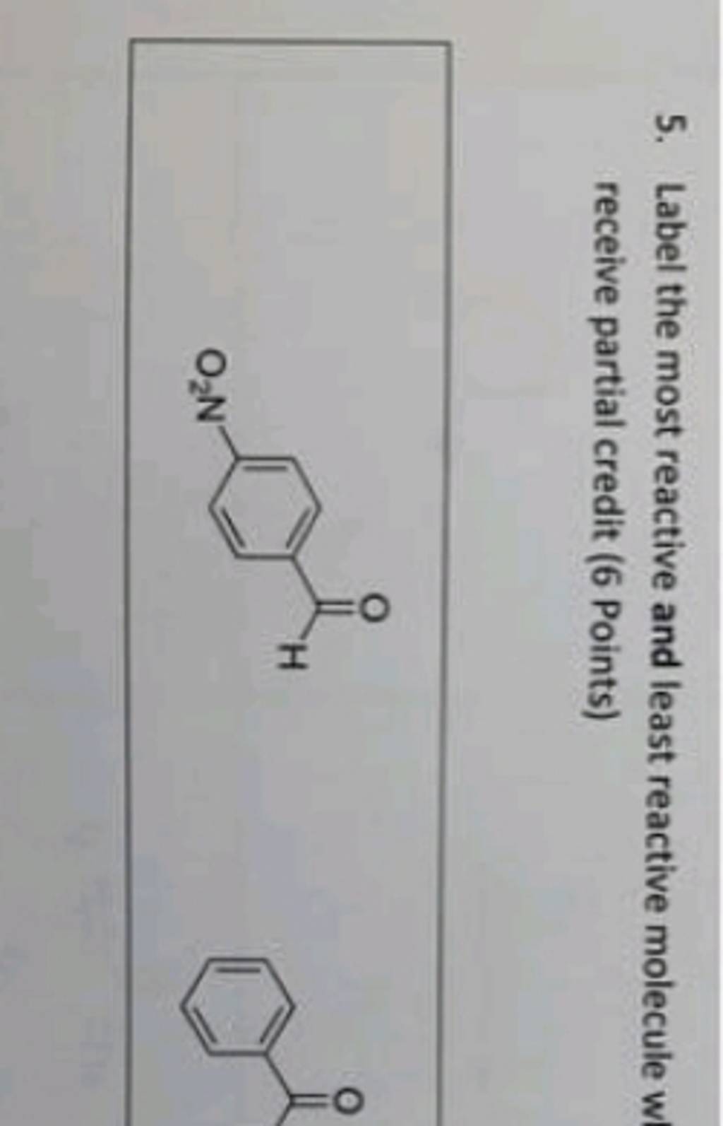5. Label the most reactive and least reactive molecule w receive partial