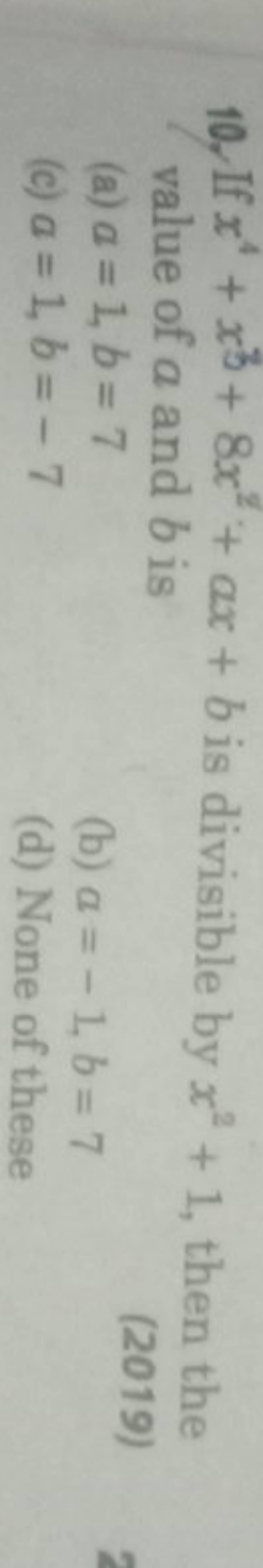 10 If X4 X3 8x2 Ax B Is Divisible By X2 1 Then The Value Of A And B Is