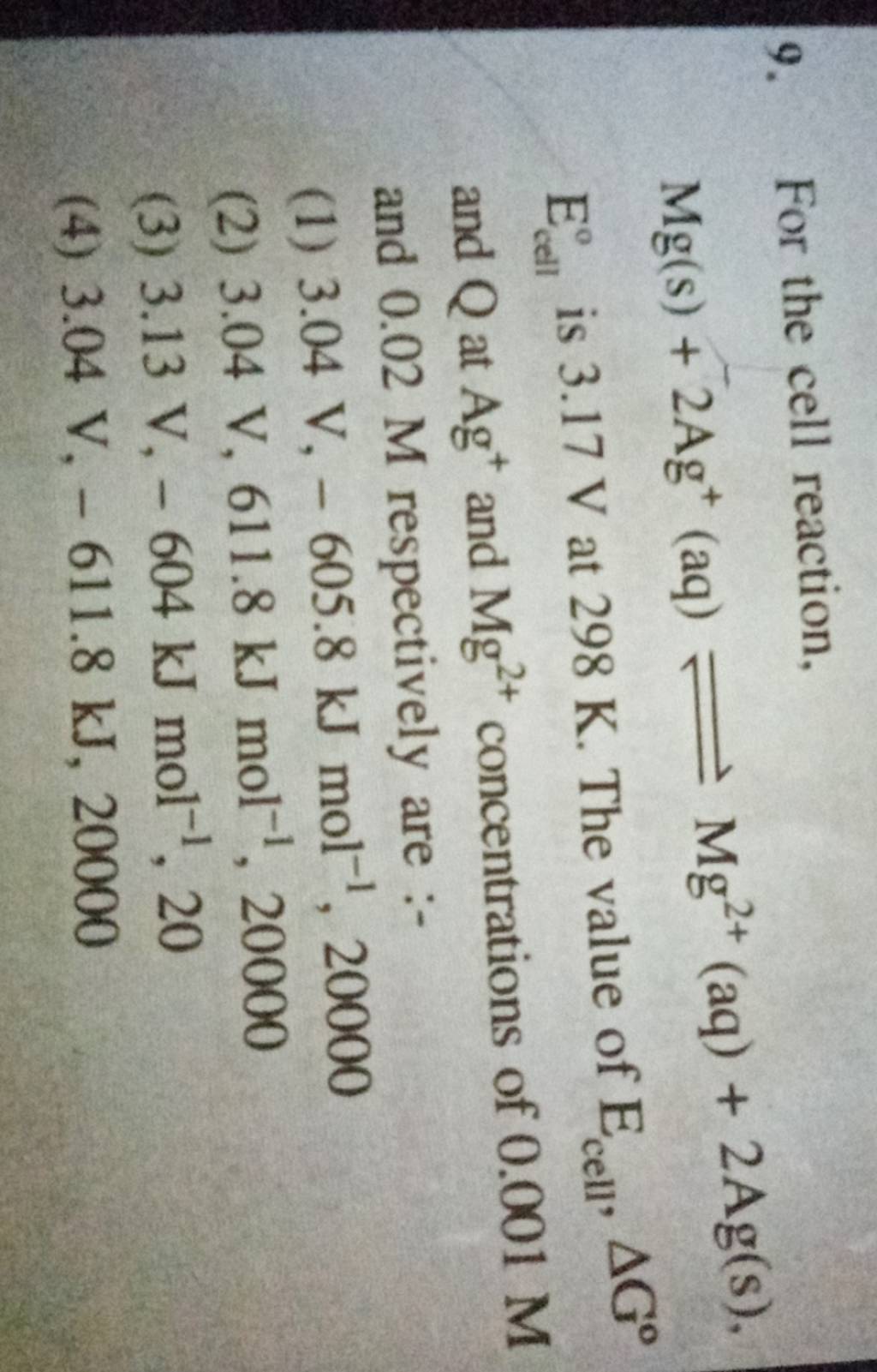 For the cell reaction, Mg(s)+2Ag+(aq)⇌Mg2+(aq)+2Ag(s) Ecell ∘ is 3.17 V