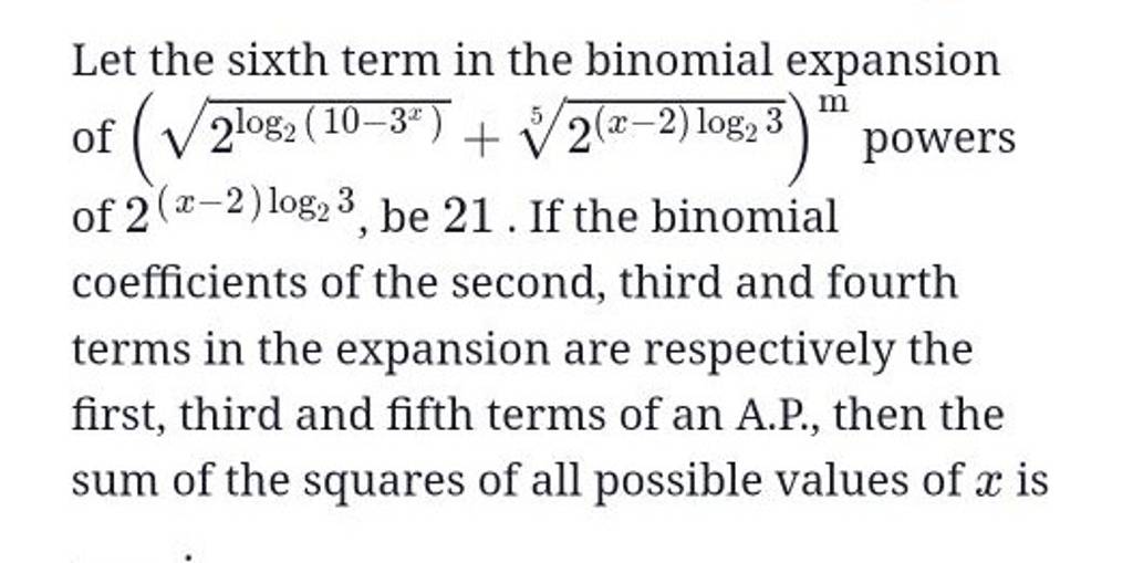 Let the sixth term in the binomial expansion of (2log2 (10−3x) +52(x−2)lo..